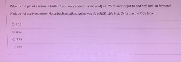 Solved What is the pH of a formate buffer if you only added | Chegg.com