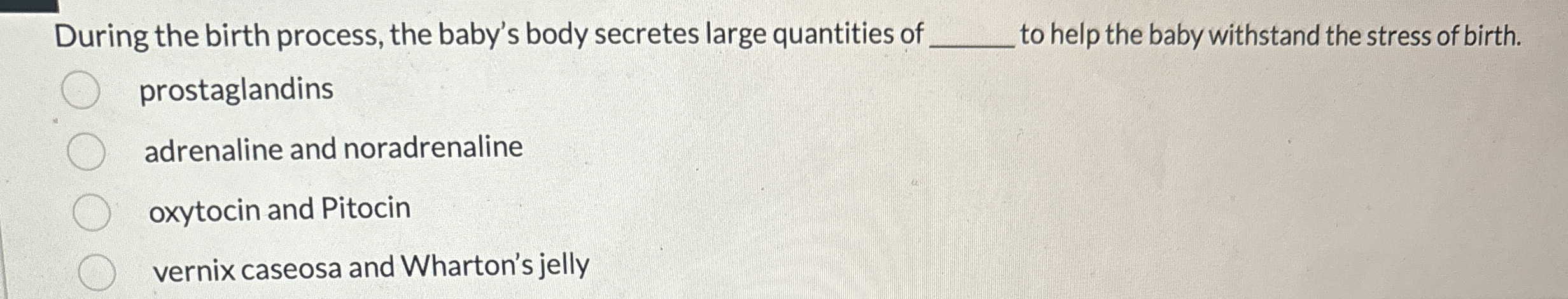 Solved During the birth process, the baby's body secretes | Chegg.com