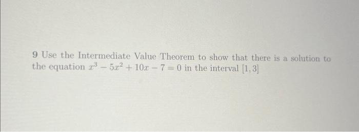 Solved 9 Use the Intermediate Value Theorem to show that | Chegg.com