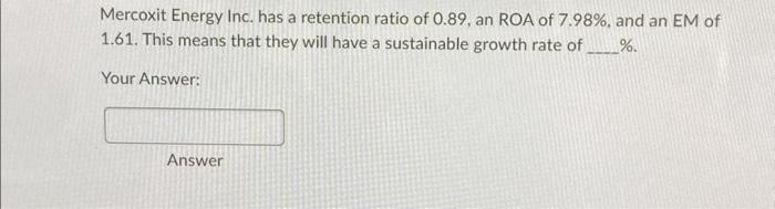 Solved Mercoxit Energy Inc. has a retention ratio of 0.89 , | Chegg.com