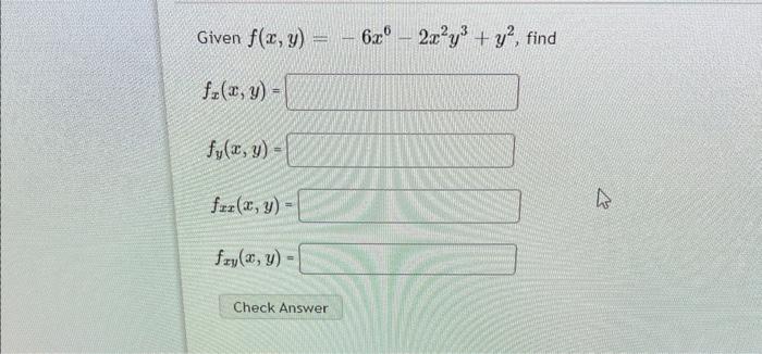 Solved Given f(x,y)=−6x6−2x2y3+y2 fx(x,y)= fy(x,y)= | Chegg.com