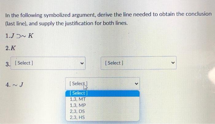 Solved In the following symbolized argument, derive the line | Chegg.com