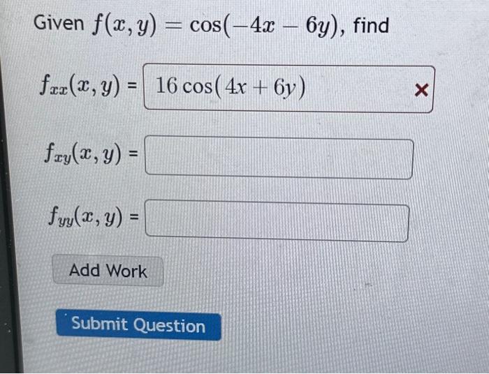Solved Given f(x, y) = cos(—4x – 6y), find fax(x, y) = 16 | Chegg.com