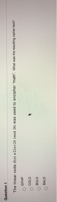 Solved Question 1 The linear code Ela) -21a+24 (mod 26) was | Chegg.com