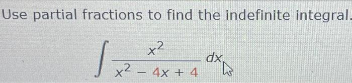 Solved Use partial fractions to find the indefinite | Chegg.com