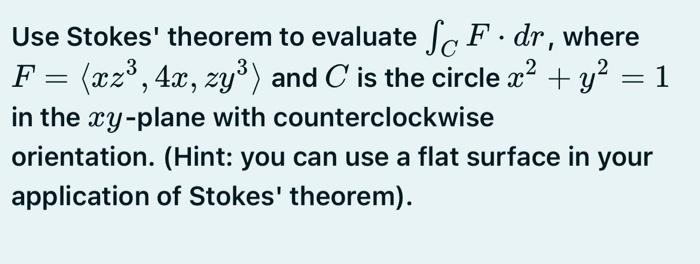 Solved Use Stokes' theorem to evaluate ∫CF⋅dr, where | Chegg.com