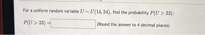 Solved For a uniform random variable U∼U(14,24), find the | Chegg.com