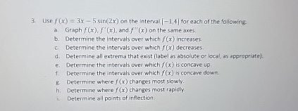 Solved Use f(x)=3x-5sin(2x) ﻿on the interval -1,4 ﻿for each | Chegg.com