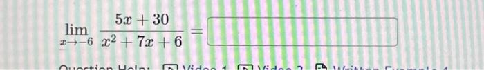 Solved 5+30 lim x-6 x² + 7x+6 Question Hola Video do FA W | Chegg.com