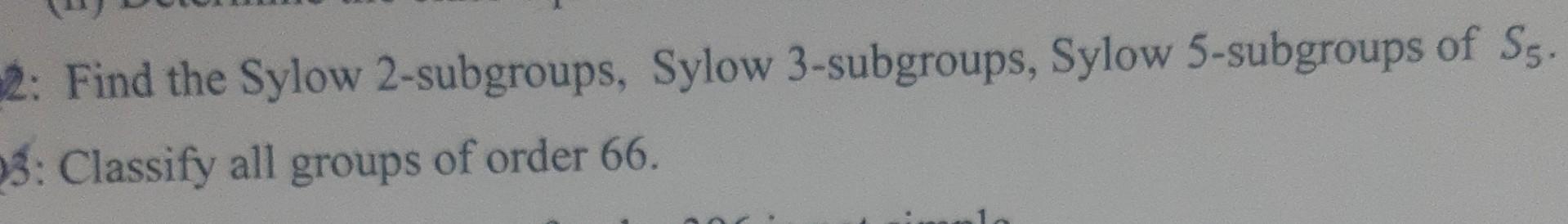 Solved Find The Sylow 2 Subgroups Sylow 3 Subgroups