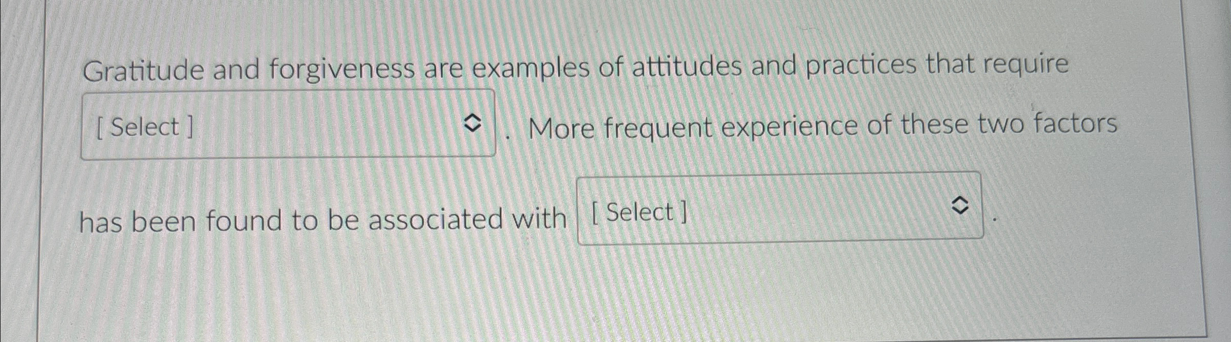 Solved Gratitude and forgiveness are examples of attitudes | Chegg.com