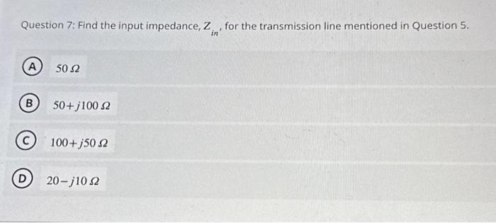 Solved Question 7: Find the input impedance, Zin, for the | Chegg.com