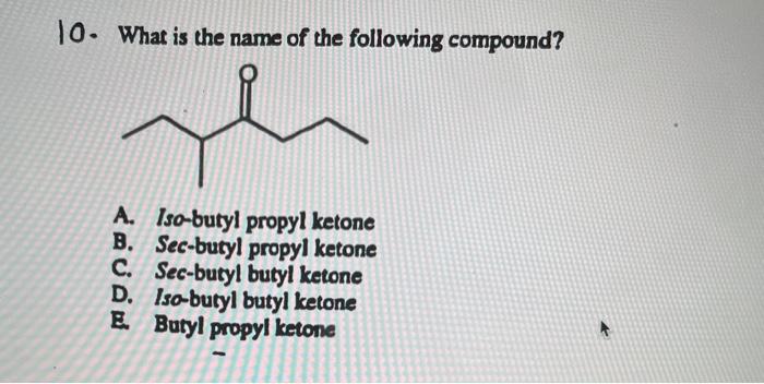 Solved 10. What is the name of the following compound? th A. | Chegg.com