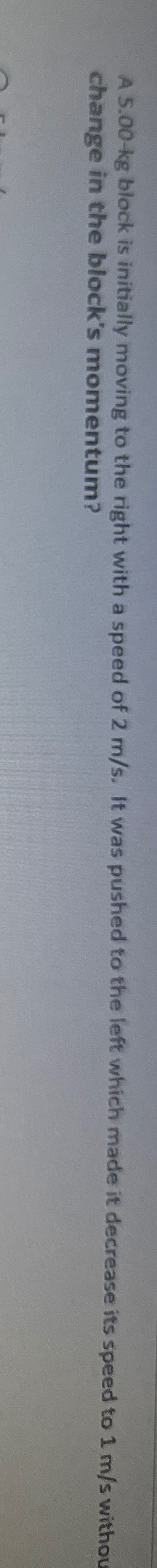 Solved A 5.00-kg ﻿block is initially moving to the right | Chegg.com
