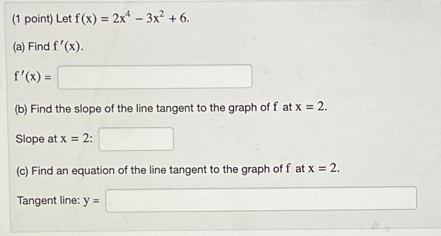 Solved (1 ﻿point) ﻿Let f(x)=2x4-3x2+6(a) ﻿Find | Chegg.com