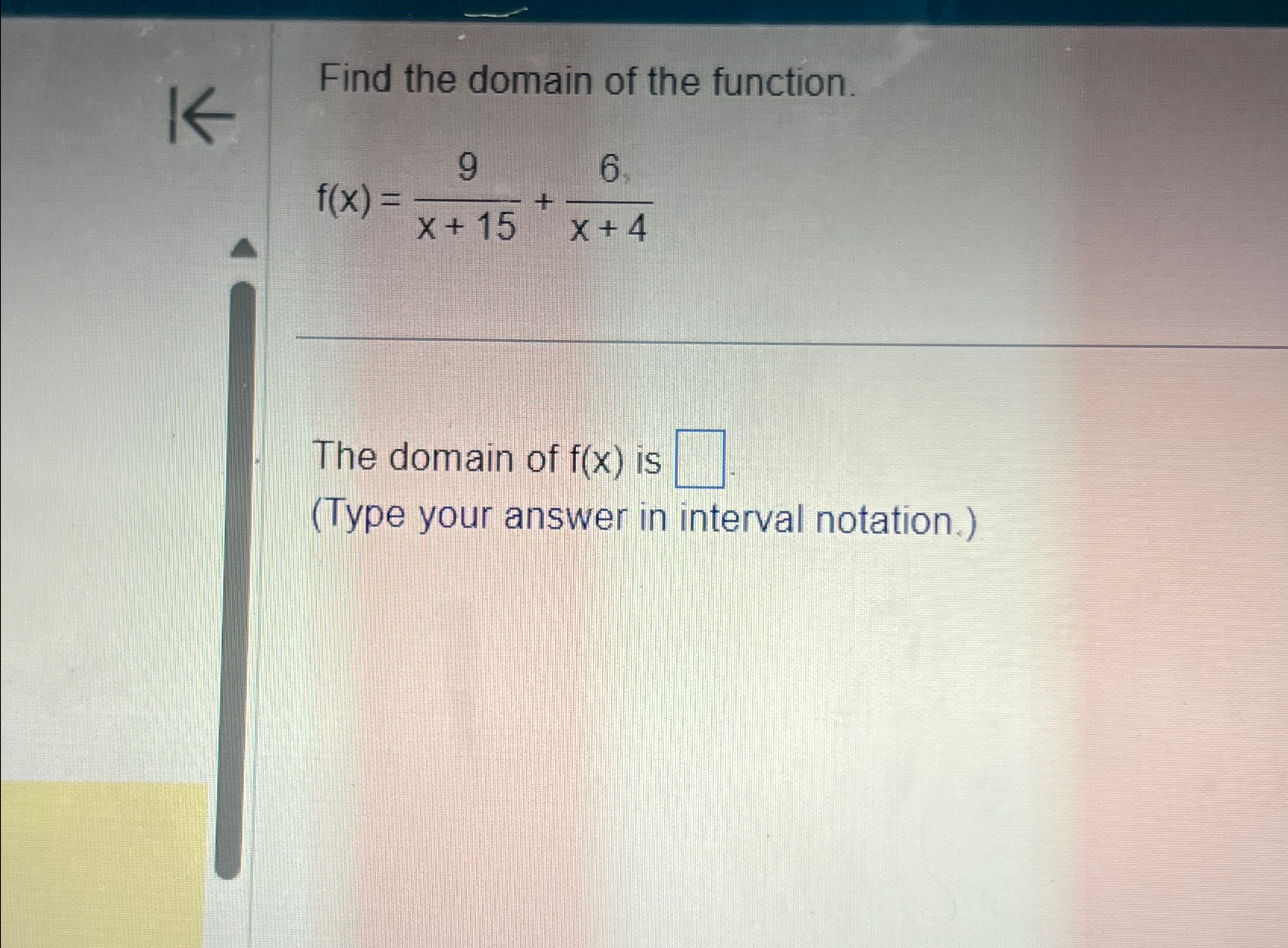 Solved Find The Domain Of The Function F X 9x 15 6x 4the