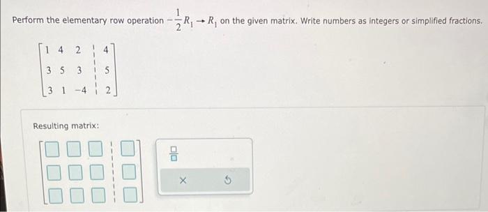 Solved Perform the elementary row operation −21R1→R1 on the | Chegg.com