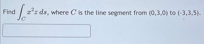 Solved Find ∫Cx2zds, where C is the line segment from | Chegg.com
