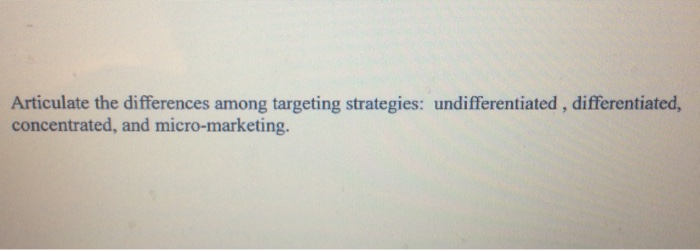 Solved Articulate the differences among targeting | Chegg.com