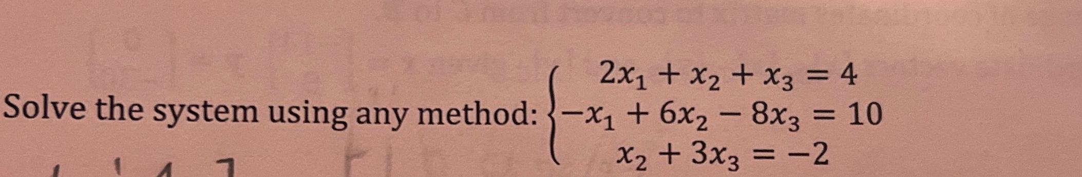 Solved Solve the system using any method: | Chegg.com