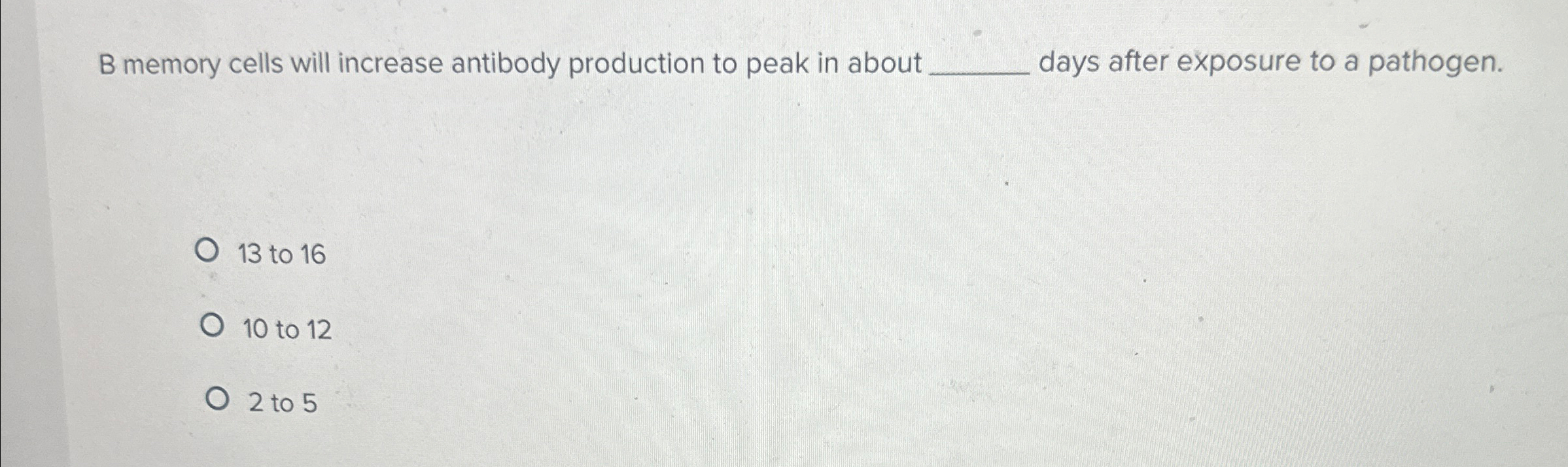 Solved B memory cells will increase antibody production to | Chegg.com
