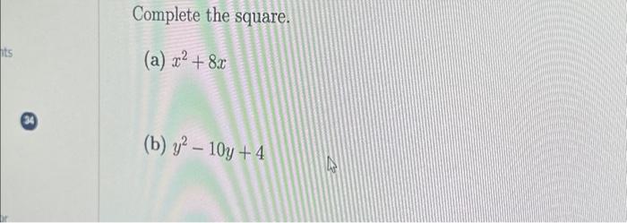 Solved nts 34 Complete the square. (a) x² + 8x (b) y² - 10y | Chegg.com