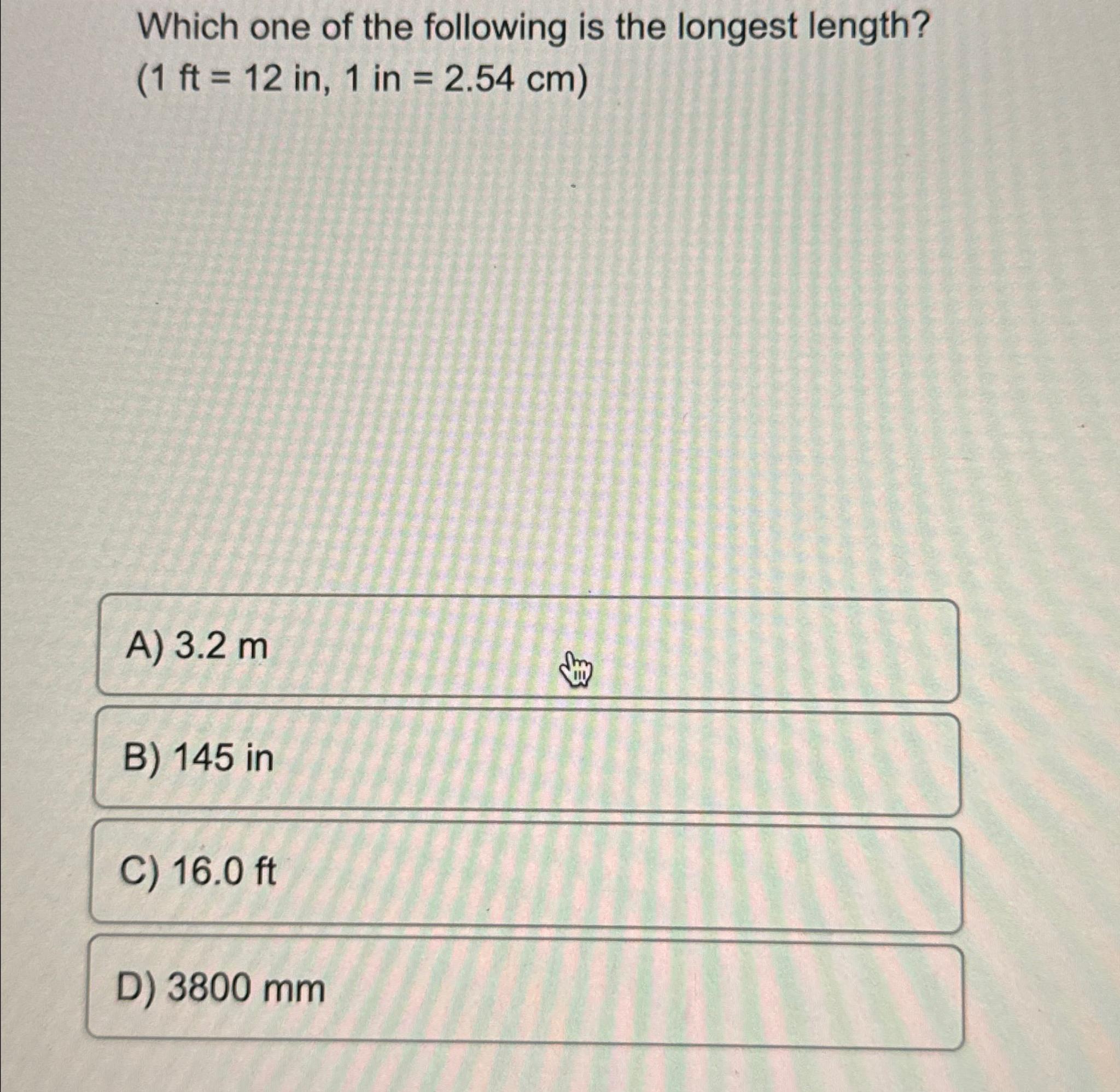 Solved Which one of the following is the longest | Chegg.com