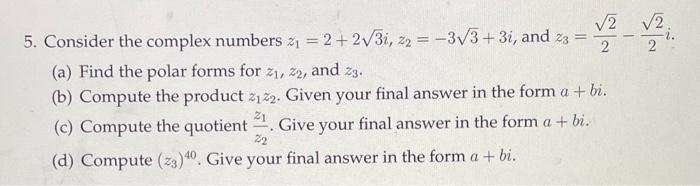 Solved 5. Consider the complex numbers z1=2+23i,z2=−33+3i, | Chegg.com