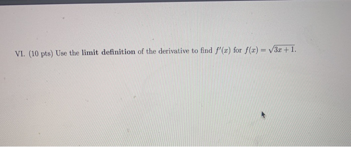 Solved VI. (10 pts) Use the limit definition of the | Chegg.com