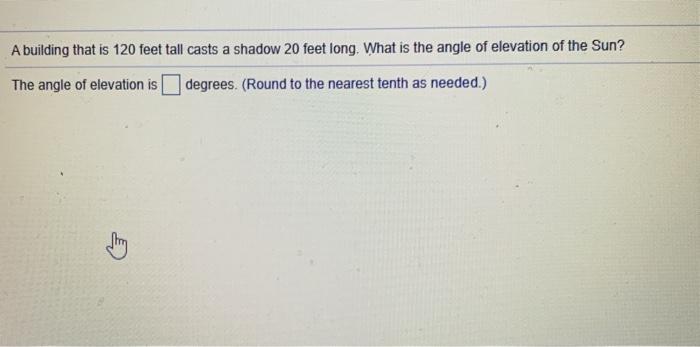 Solved A building that is 120 feet tall casts a shadow 20 | Chegg.com