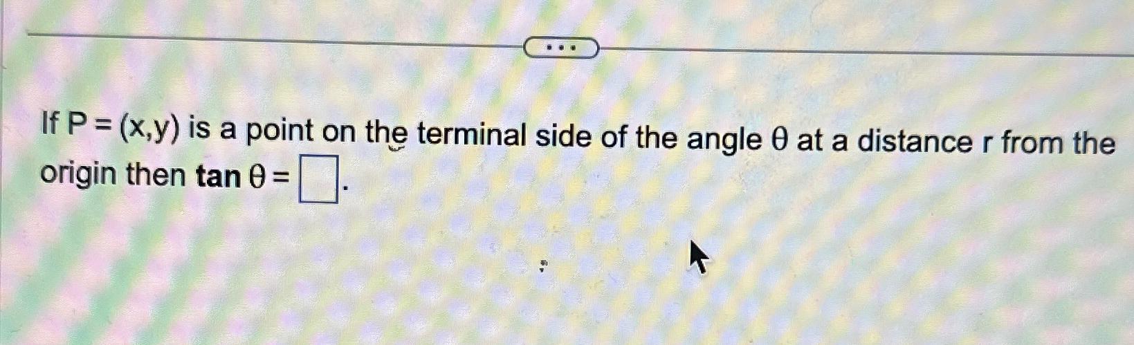 Solved If P=(x,y) ﻿is a point on the terminal side of the | Chegg.com