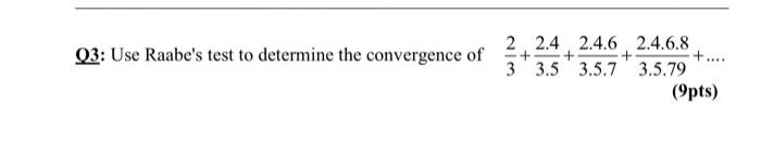Solved 03: Use Raabe's test to determine the convergence of | Chegg.com