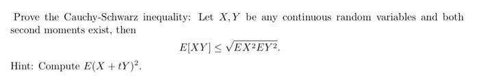 Solved Prove the Cauchy-Schwarz inequality: Let X,Y be any | Chegg.com