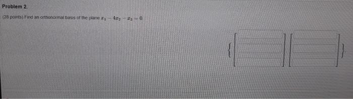Solved Problem 2 28 points) Find an orthanormal basis of the | Chegg.com