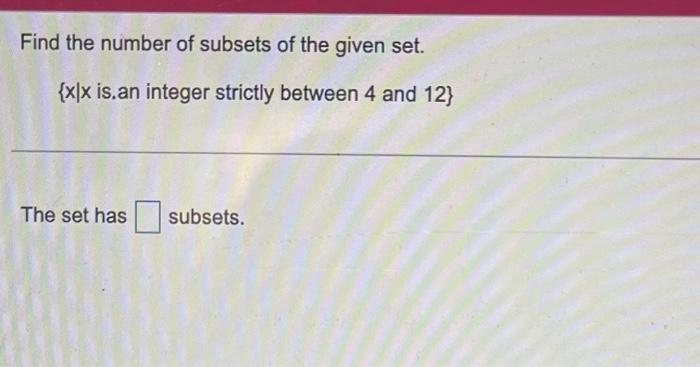 Solved Find the number of subsets of the given set. {x∣x | Chegg.com