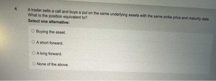 Solved A trader sells a call and buys a put on the same | Chegg.com