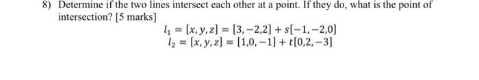 Solved 8) Determine if the two lines intersect each other at | Chegg.com
