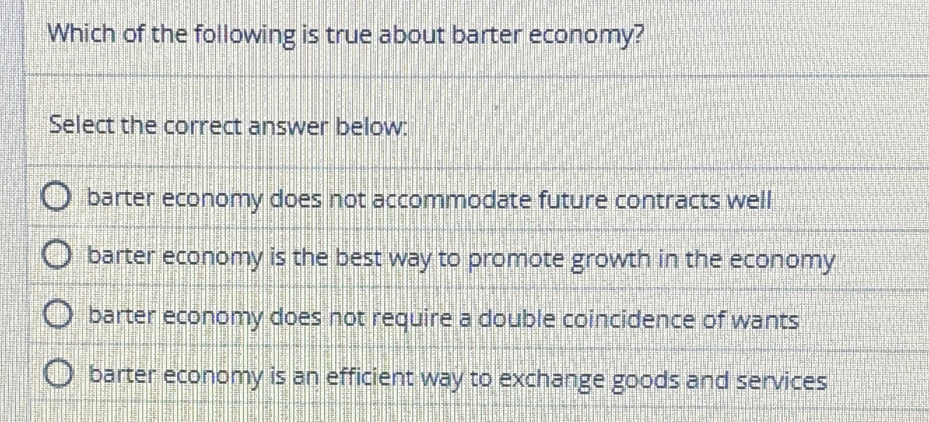 Solved Which of the following is true about barter | Chegg.com
