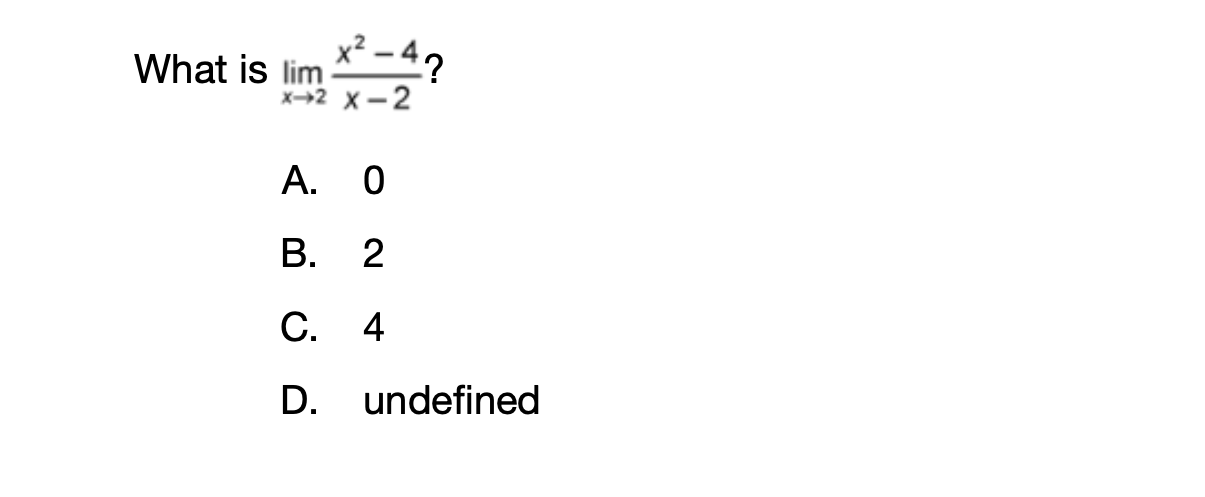 Solved What is limx→2x2-4x-2?A. 0B. 2C. 4D. ﻿undefined | Chegg.com