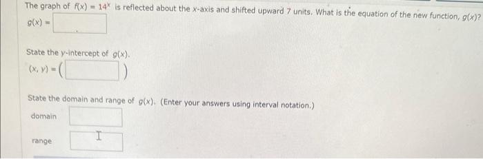 Solved The graph of f(x)=14x is reflected about the x-axis | Chegg.com