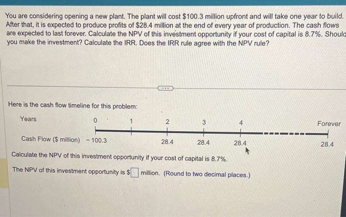 Solved You are considering opening a new plant. The plant | Chegg.com