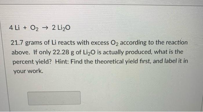 Solved 4 Li + 02 → 2 Li20 21.7 grams of Li reacts with | Chegg.com