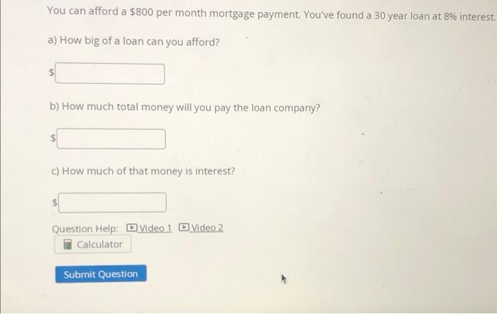 Solved You can afford a $800 per month mortgage payment. | Chegg.com