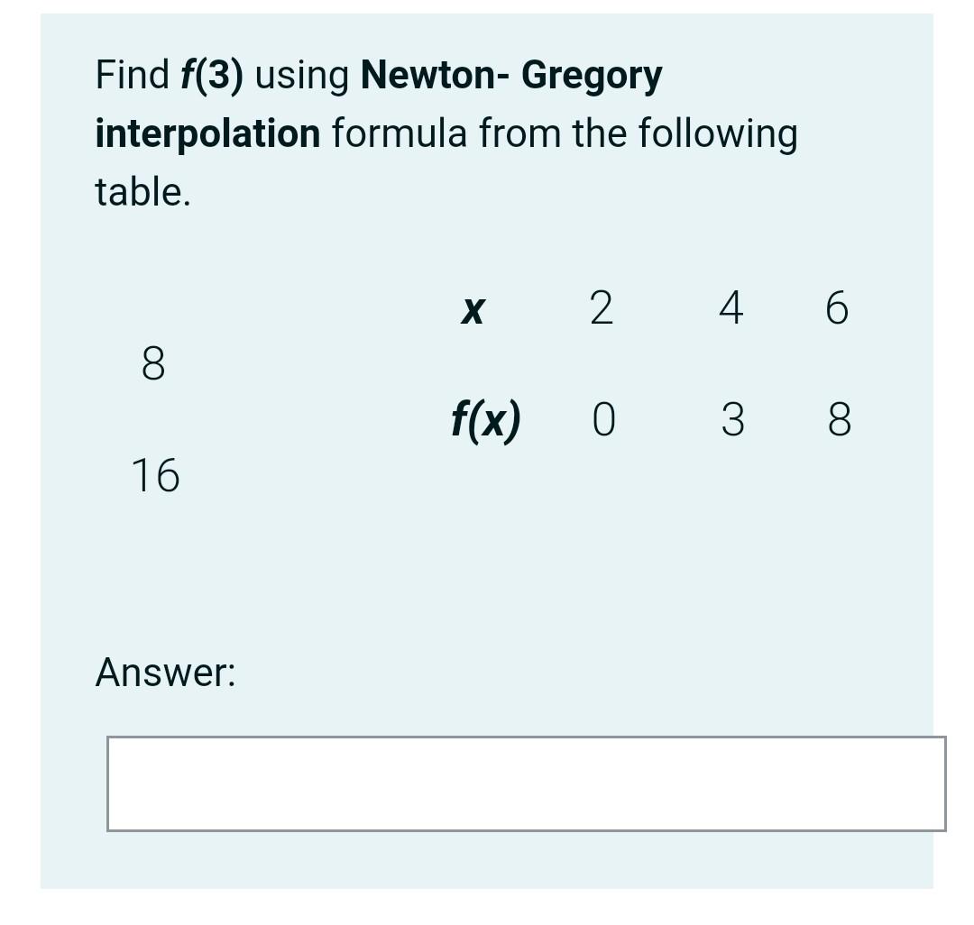 Solved Find f(3) using Newton-Gregory interpolation formula | Chegg.com
