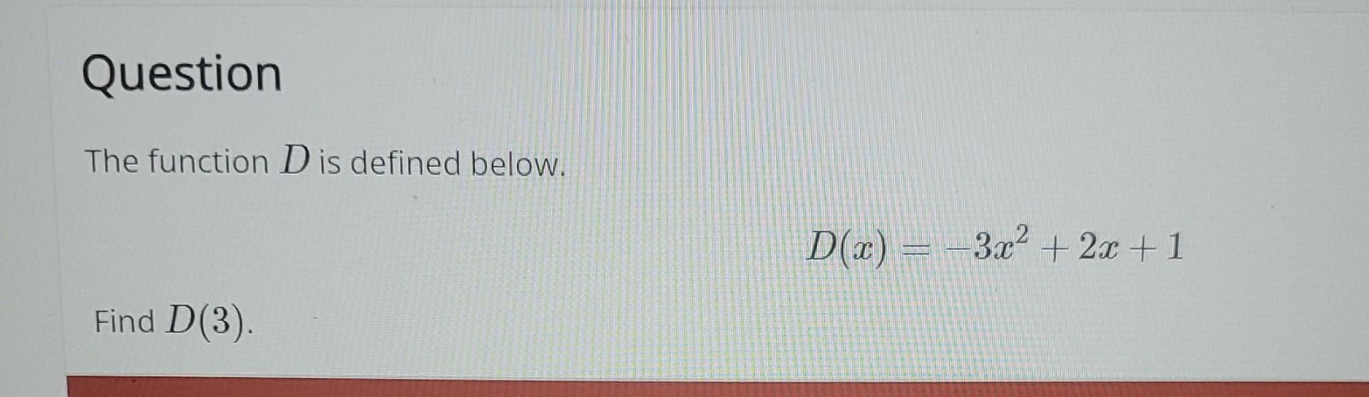 Solved The function D is defined below. D(x)=−3x2+2x+1 Find | Chegg.com