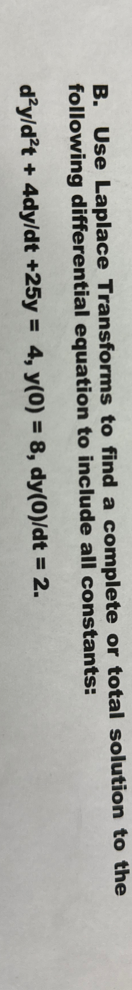 Solved B. ﻿Use Laplace Transforms to find a complete or | Chegg.com