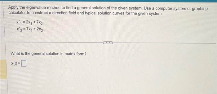 Solved Apply the eigenvalue method to find a general | Chegg.com