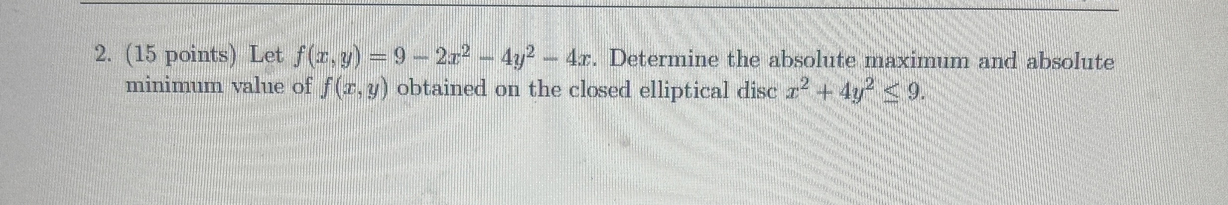 Solved (15 ﻿points) ﻿Let f(x,y)=9-2x2-4y2-4x. ﻿Determine the | Chegg.com
