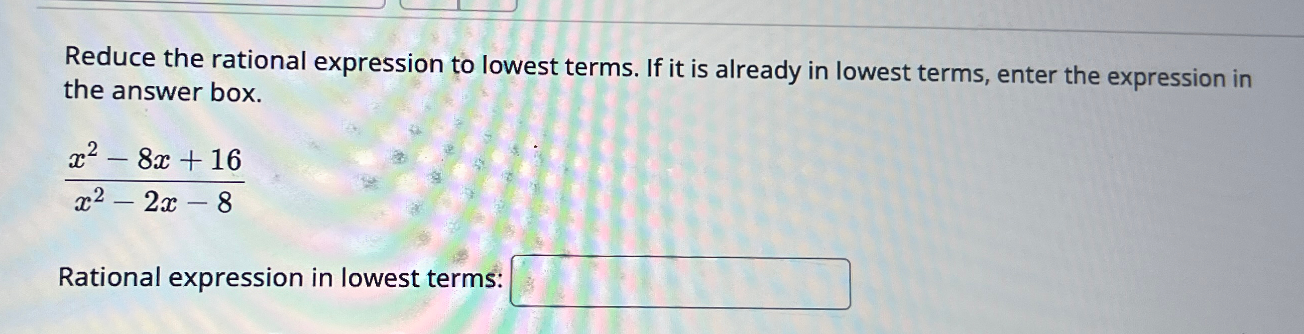 Solved Reduce the rational expression to lowest terms. If it | Chegg.com