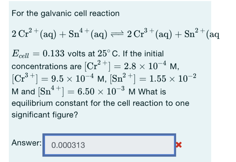 Solved For the galvanic cell reactionEcell =0.133 ﻿volts at | Chegg.com